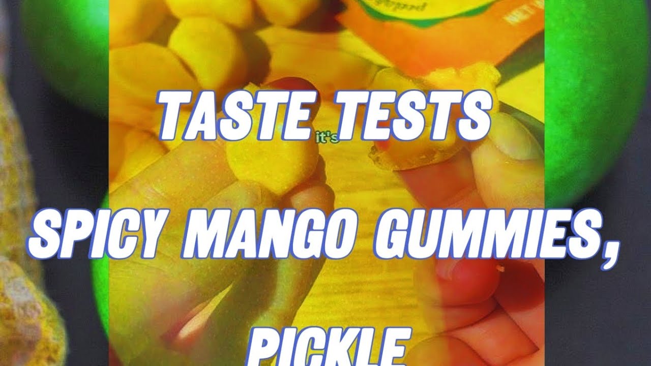 Taste Tests_ Spicy Mango Gummies, Pickle  FULLVIDEO