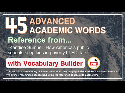 45 Advanced Academic Words Ref from "How America's public schools keep kids in poverty | TED Talk"