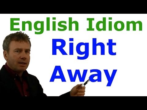 Using the English phrase "right away".