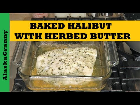 Halibut With Herbed Butter - Easy Baked Fish Recipe