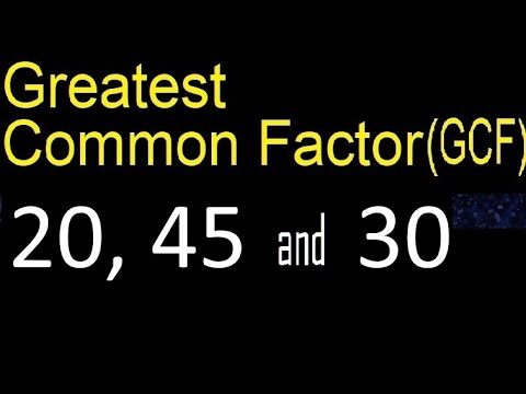 GCF 20 , 45 and 30 . Greatest Common Factor of 3 tree numbers . How to Find GCF