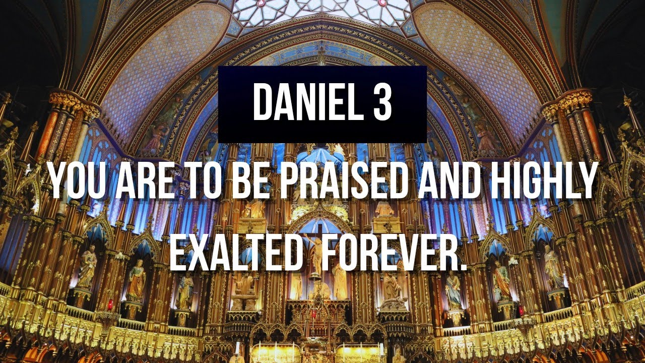 You are to be praised and highly exalted forever - Daniel 3 | Responsorial Psalm