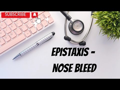 Epistaxis - Nose Bleed (ENT)