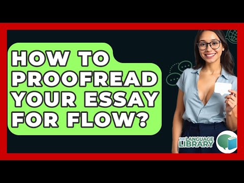 How To Proofread Your Essay For Flow? - The Language Library