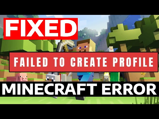 Minecraft "failed to create profile" error: Possible fixes explored