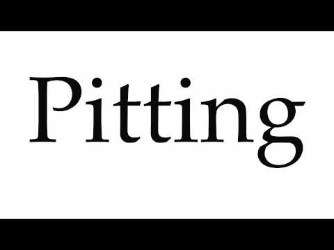 How to Pronounce Pitting