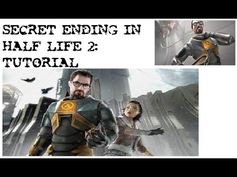 Steam Community :: Video :: HALF LIFE 2 SECRET ENDING TUTORAL