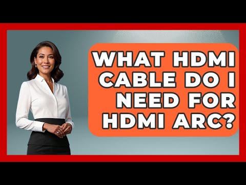 What HDMI Cable Do I Need For HDMI ARC? - NextGen Viewing and Audio