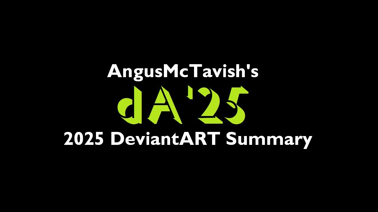 dA'25: AngusMcTavish's 2025 DeviantART Summary