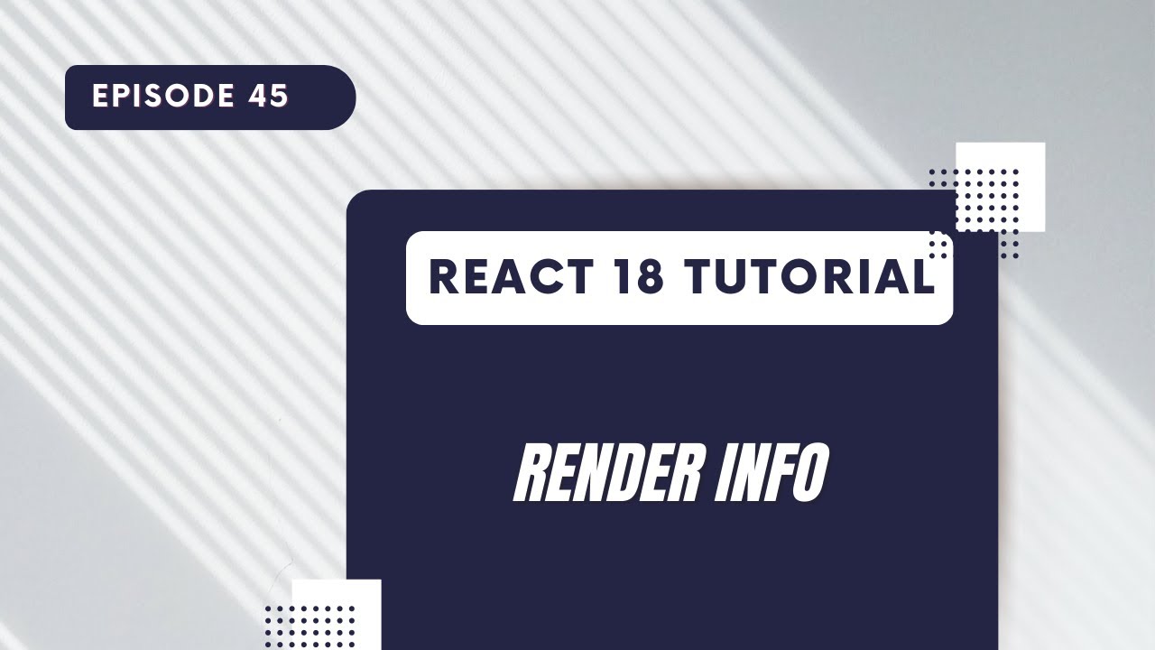 React 18 Tutorial - Render Info