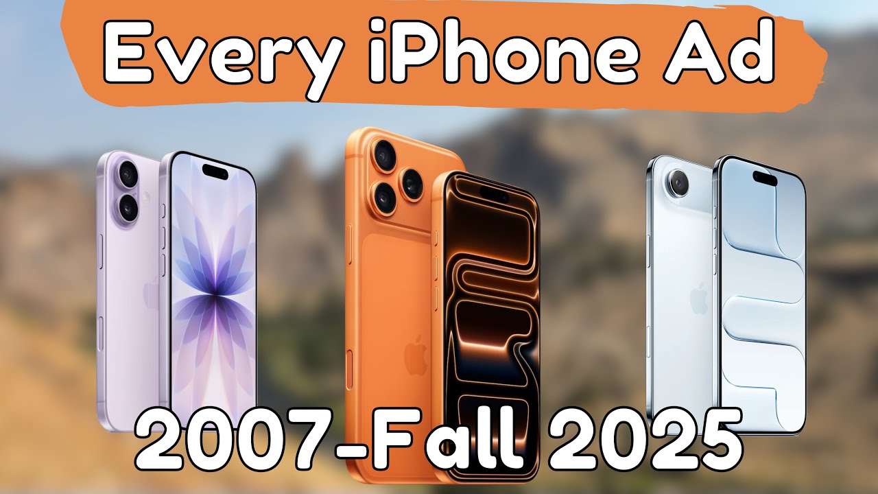 Every iPhone Ad: 2007- Fall 2025