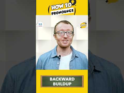 How to Pronounce: Backwards Buildup