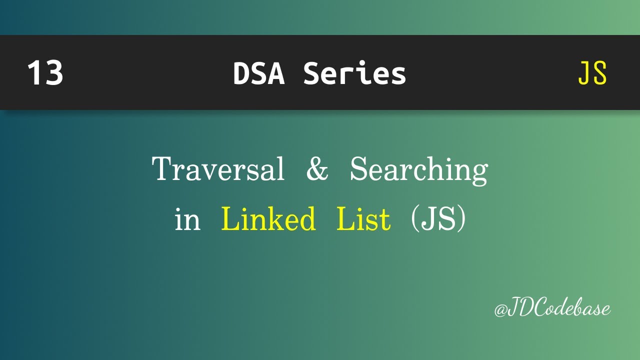 Linked List Traversal & Searching in JavaScript | DSA Explained with Example | JDCodebase