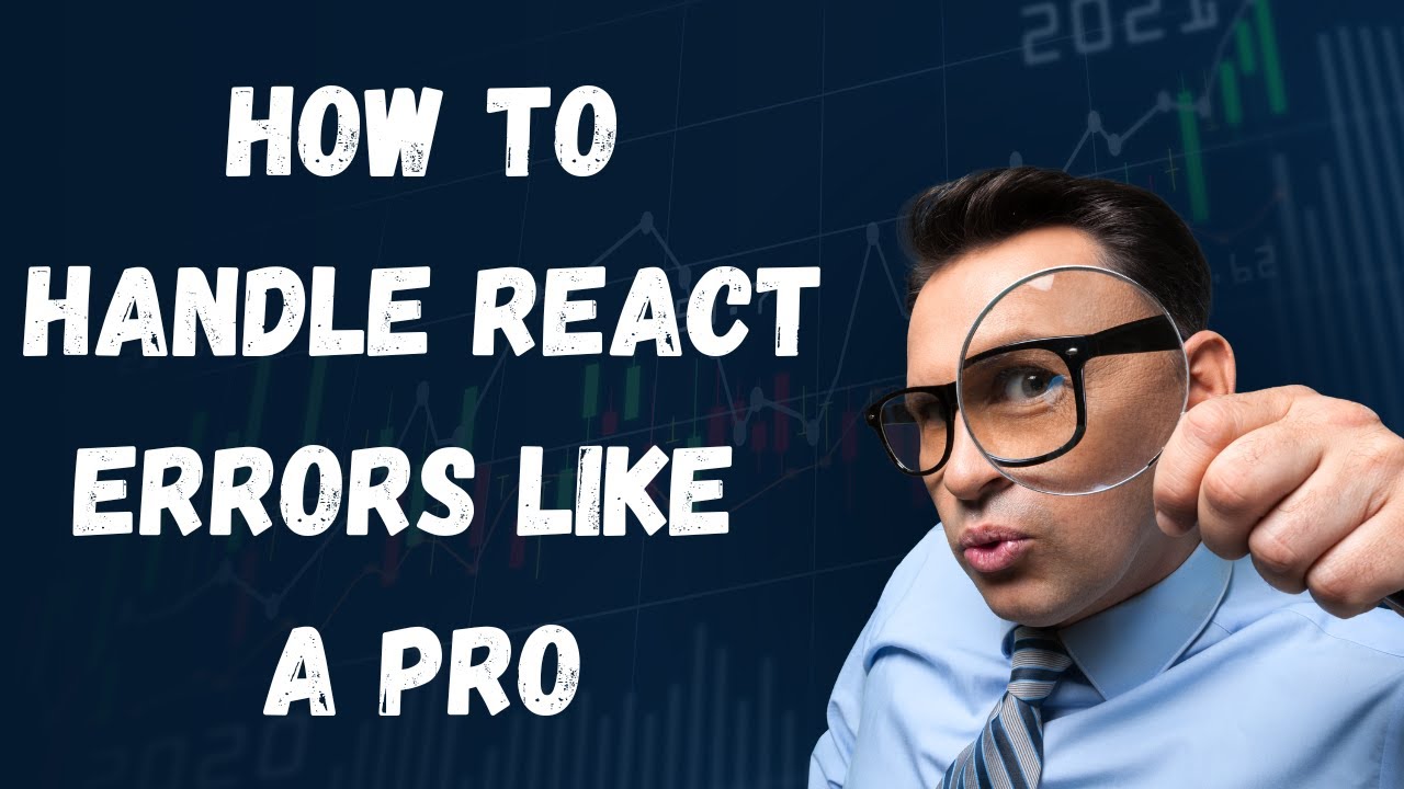 How To Correctly Handle Errors In React With Error Boundary