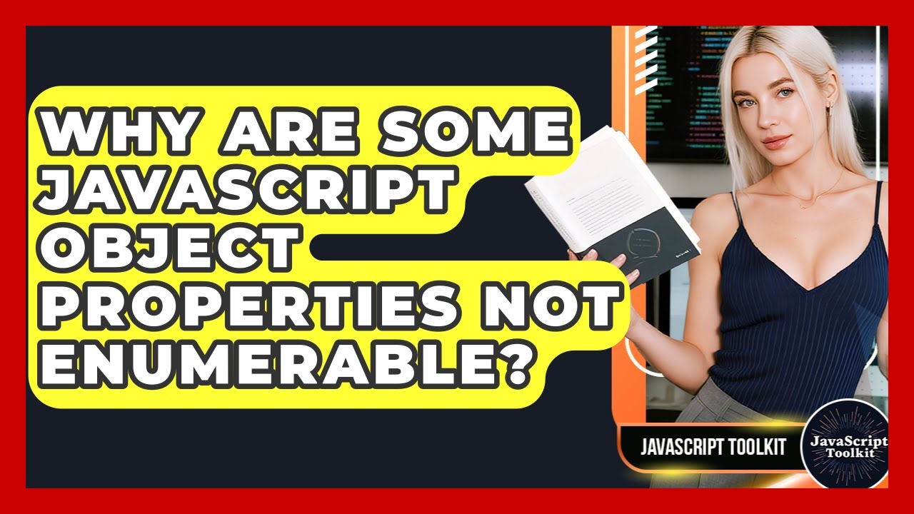Why Are Some JavaScript Object Properties Not Enumerable? - JavaScript Toolkit
