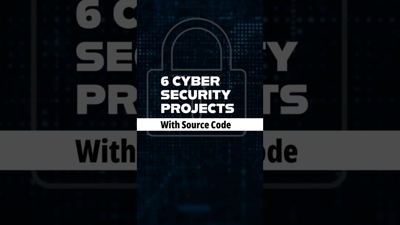 Top 6 Cyber Security Projects for 2025 [with Source Code] 🧑‍💻 #shorts #cybersecurity #projects