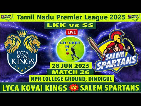 Lyca Kovai Kings vs Salem Spartans | LKK vs SS | Tamil Nadu Premier League 2025 live | SS vs LKK
