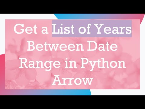 Get a List of Years Between Date Range in Python Arrow