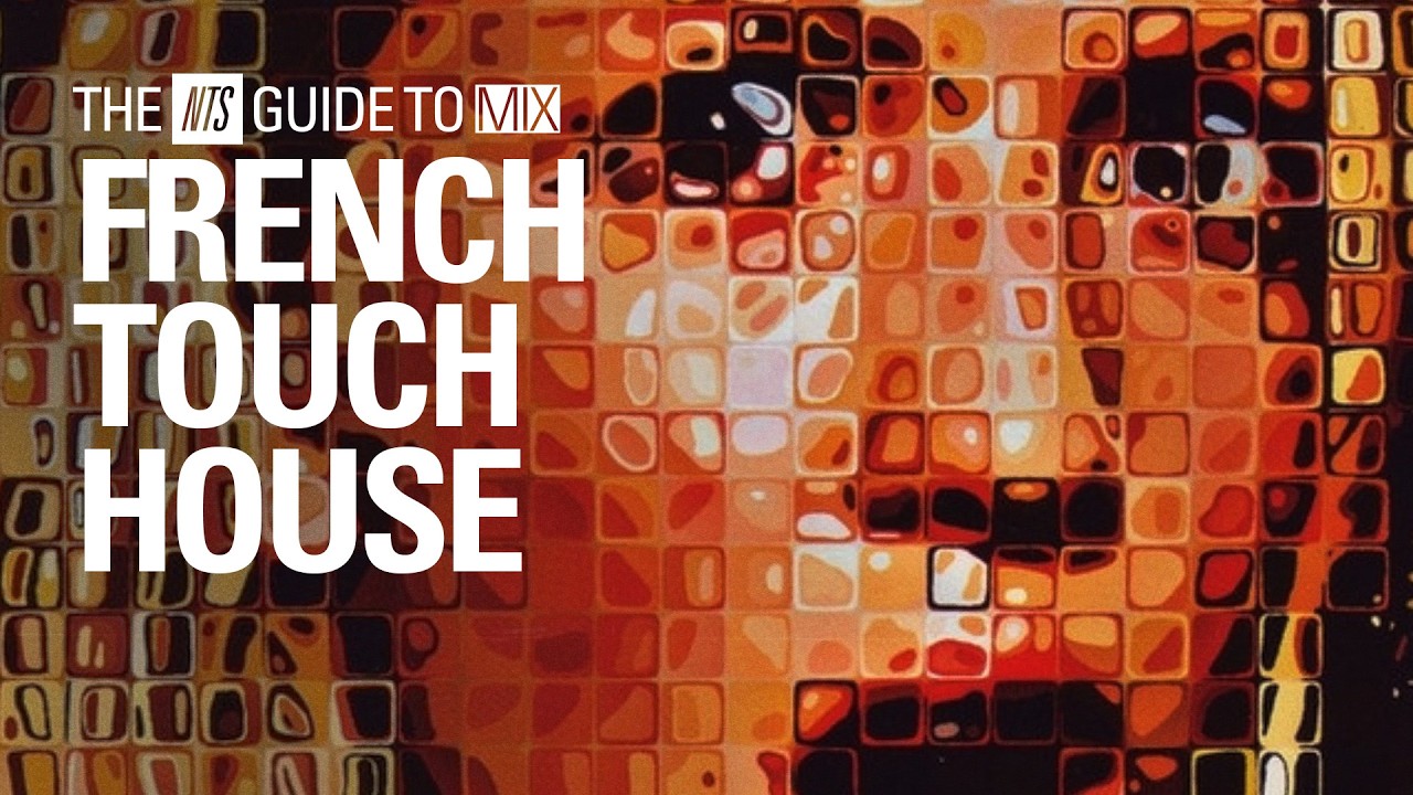 French Touch House Classics Mix【THE NTS GUIDE TO… 】
