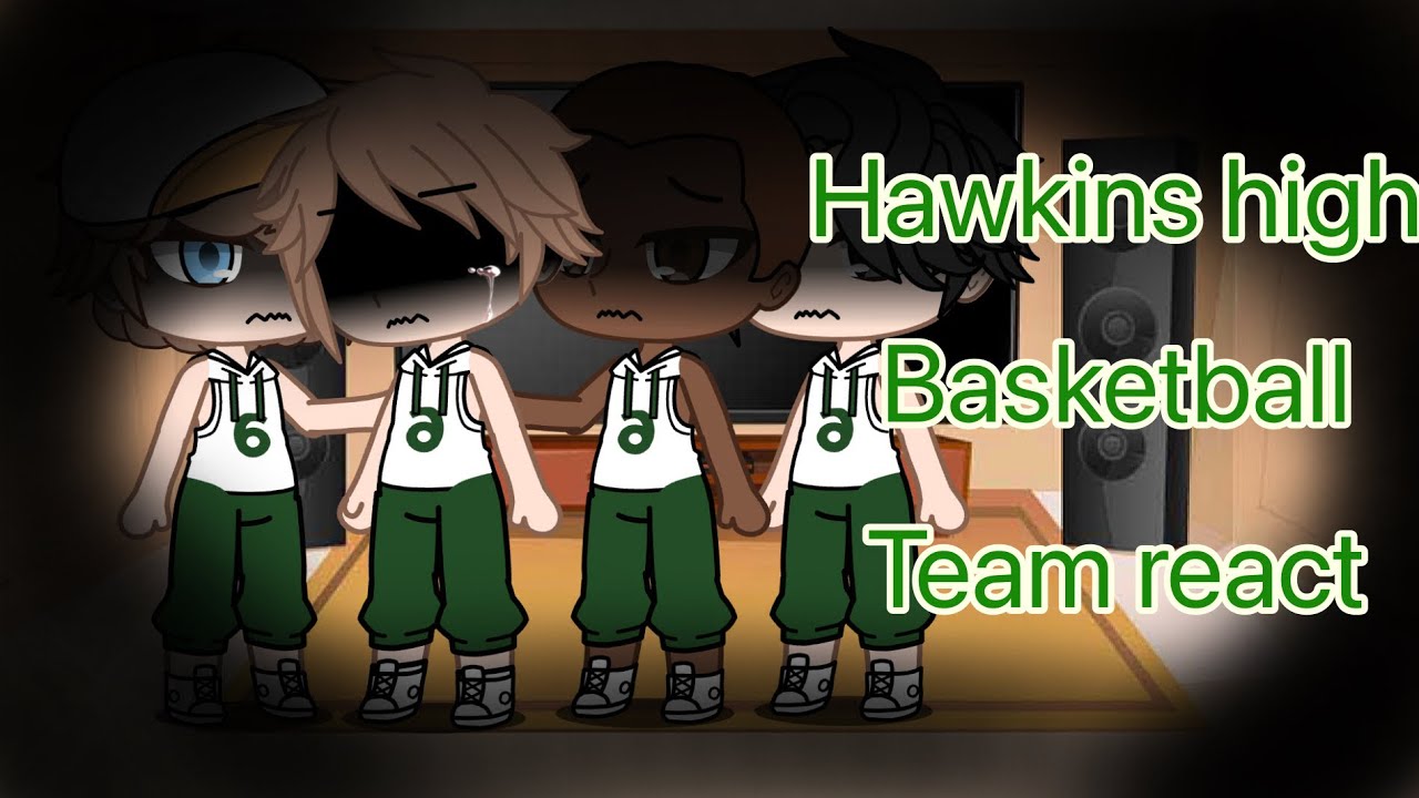 Hawkins high basketball team react to… (pt2/2) ||re upload all fixed now||