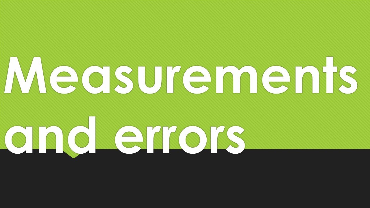 General Chemistry: 1.2  Measurements and errors