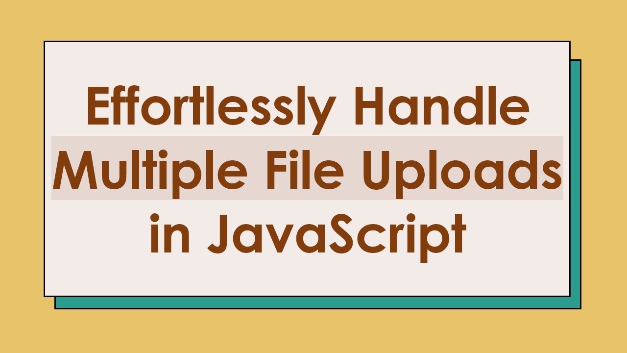 Effortlessly Handle Multiple File Uploads in JavaScript