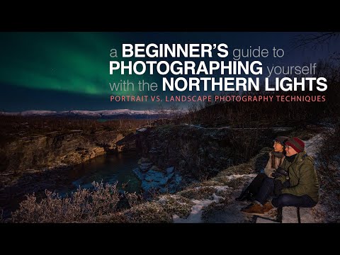 Portraits Vs. Landscapes, a BEGINNER's guide to PHOTOGRAPHING YOURSELF with the Northern Lights.