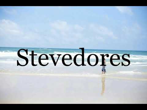 How To Pronounce Stevedores🌈🌈🌈🌈🌈🌈Pronunciation Of Stevedores
