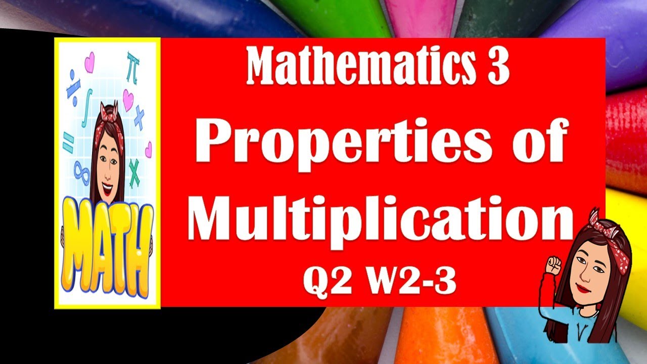 Mathematics 3    QUARTER2 WEEK 2-3         Properties of Multiplication.