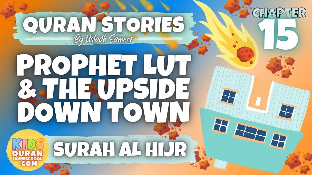 15 Prophet Lut u0026 The Upside Down Town Surah Al Hijr