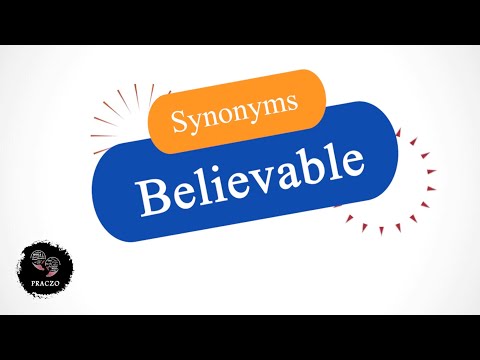 Synonyms of - BELIEVEABLE