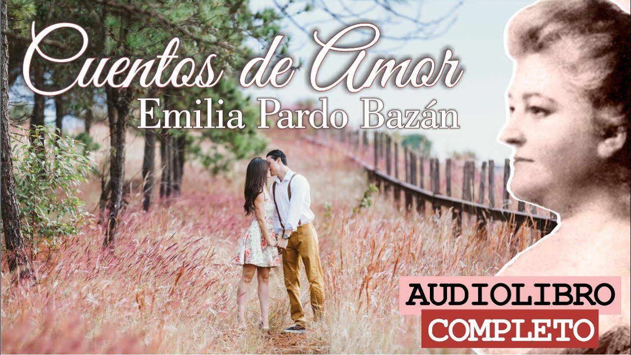 Emilia Pardo Bazán - CUENTOS DE AMOR - Audiolibro Completo