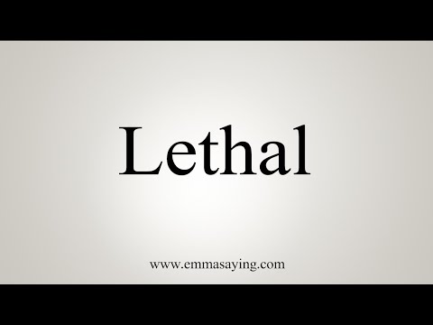 How To Say Lethal