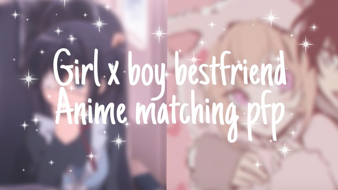 Girl x Boy bestfriend anime matching pfp (free to use)