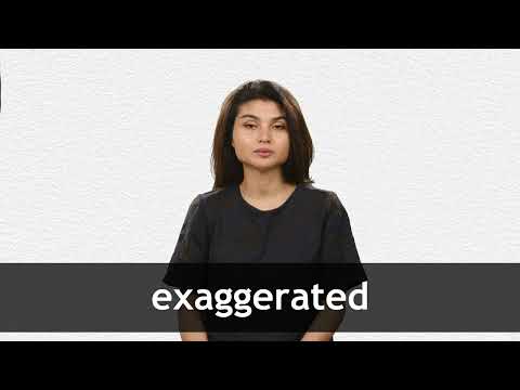 EXAGGERATED definition and meaning | Collins English Dictionary