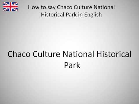 How to say Chaco Culture National Historical Park in English?