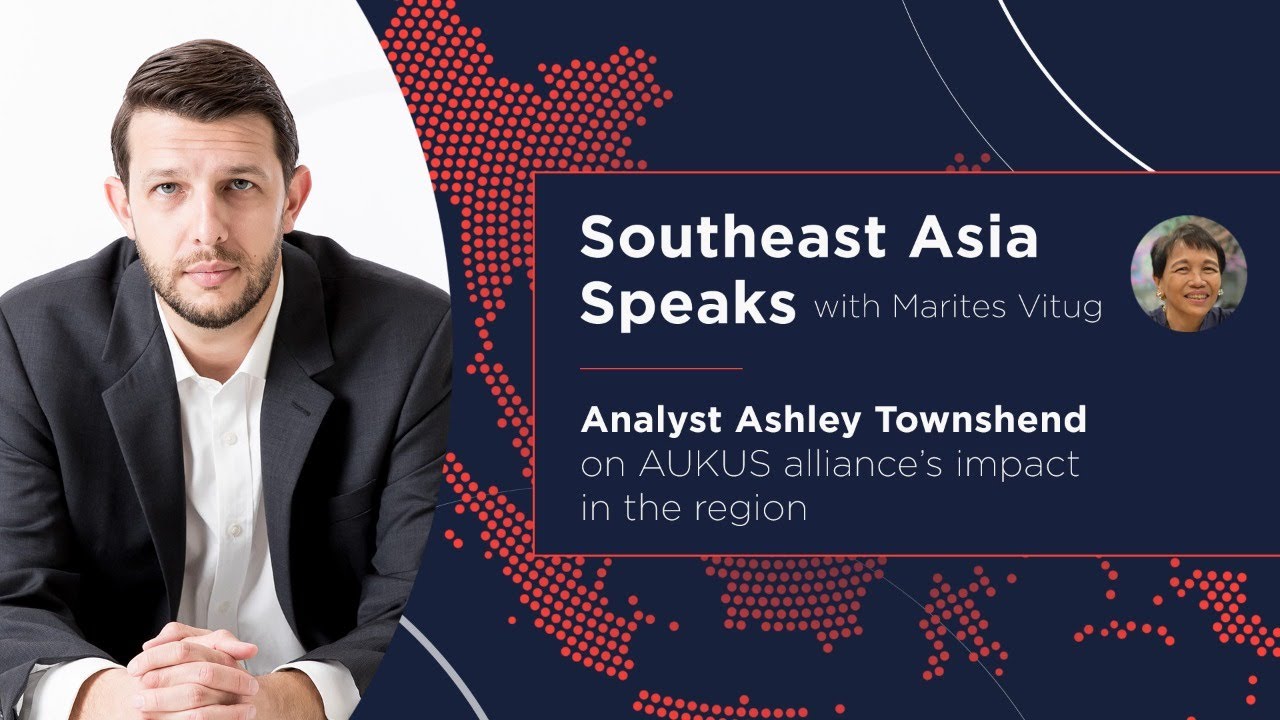 Southeast Asia Speaks: Analyst Ashley Townshend on AUKUS alliance’s impact in the region