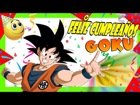 Feliz Cumpleaños GOKU 🔴 Goku Te Desea Feliz Cumpleaños 🔴 Dragon Ball feliz cumpleaños 2023 Happy Day