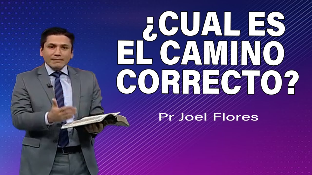 ¿Cuál es el camino correcto? | Pr Joel Flores | sermones adventistas