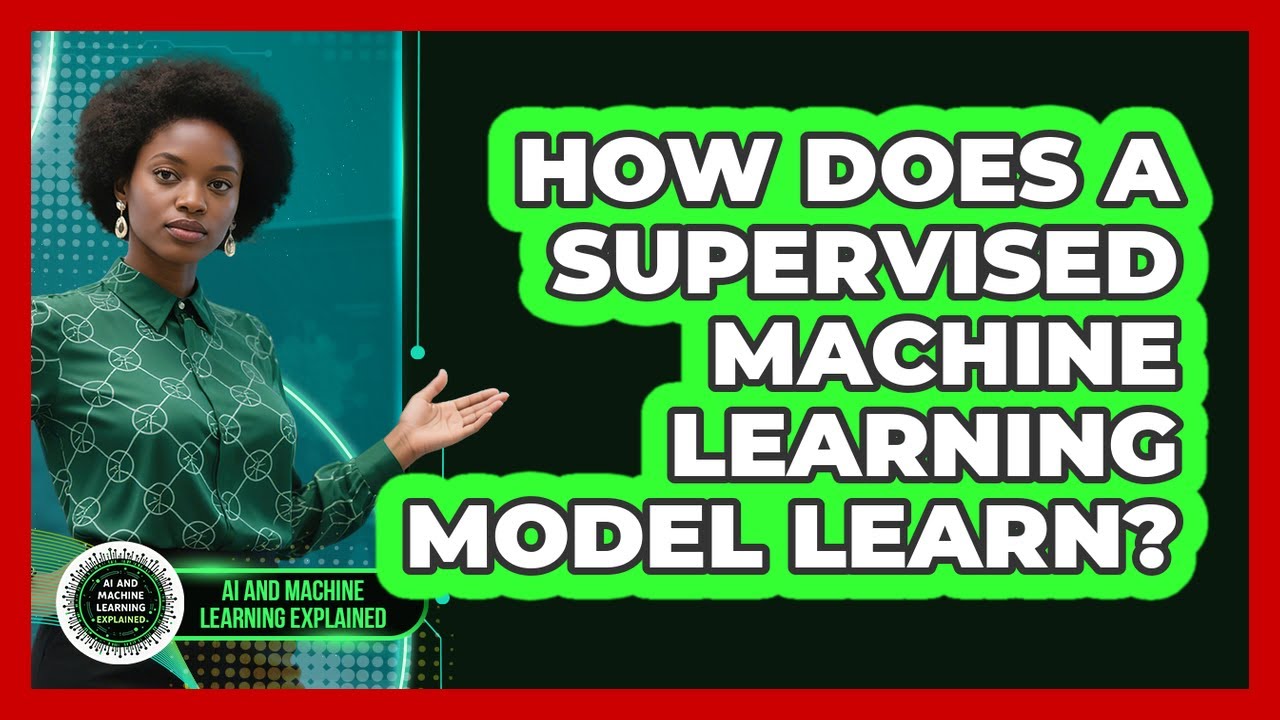 How Does A Supervised Machine Learning Model Learn?