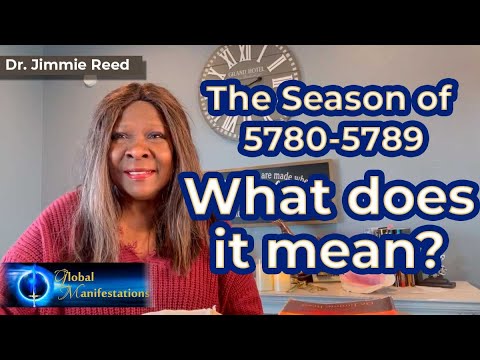 The Season of 5780-5789 – What does it mean? - Dr. Jimmie Reed - Global Manifestations