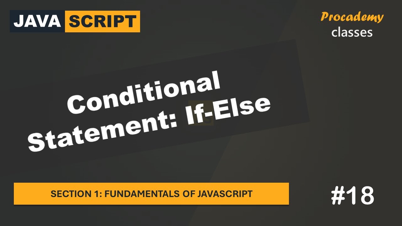 #18 Conditional Statement: if-else | Fundamentals of JavaScript | A Complete JavaScript Course