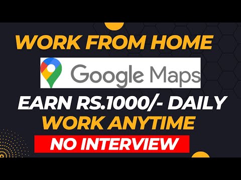 Google Maps | Work From Home Jobs | Online Job At Home | Part Time Job Vacancy | Google Recruitment