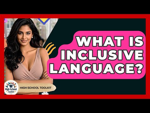 What Is Inclusive Language? - High School Toolkit