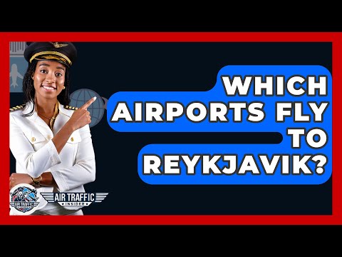 Which Airports Fly To Reykjavik? - Air Traffic Insider