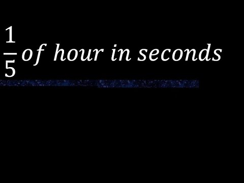 1/5 of hour . one fifth of an hour in seconds