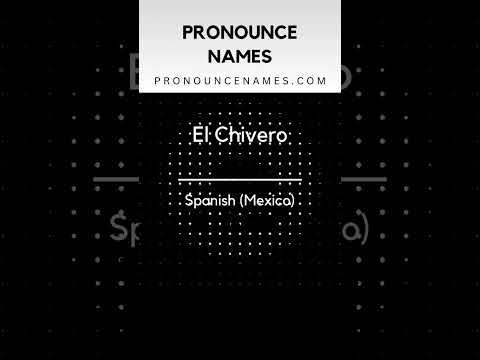 How to pronounce El Chivero in Mexico? Mexican pronunciation of El Chivero - Pronounce Names
