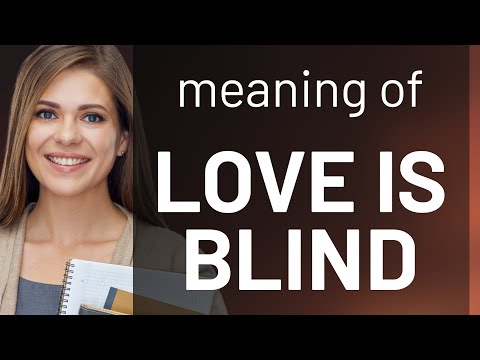Understanding "Love is Blind": Unveiling Its Meaning