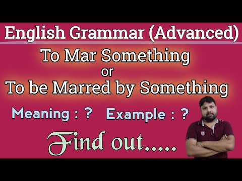 To mar something & To be marred by something | To mar sth & To be marred by sth meaning, examples