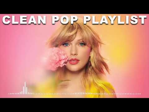 1 Hour Clean Pop Songs Playlist Clean Pop Playlist 2023 Clean Pop Music Mix Clean Pop Mix